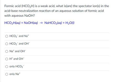 Solved Formic Acid Hco2h Is A Weak Acid What Isare The