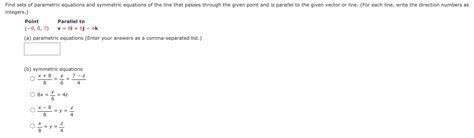 Solved Find Sets Of Parametric Equations And Symmetric Chegg
