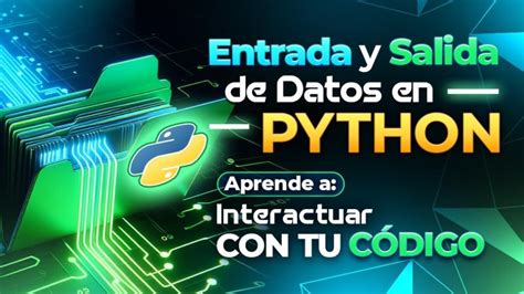 🐍entrada Y Salida De Datos En Python Aprende A Interactuar Con Tu