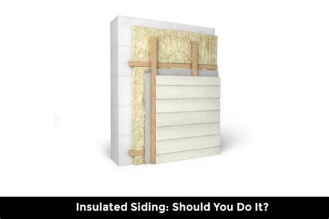 Insulated Siding Should You Do It
