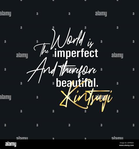 The Phrase About Kintsugi Philosophy Of Kintsugi Imperfection Of The