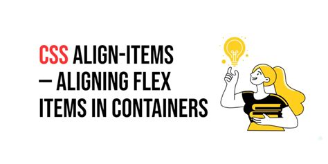 CSS Align Items Aligning Flex Items In Containers