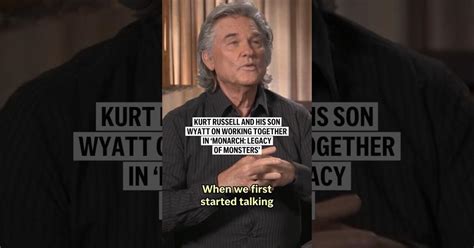 Kurt Russell And His Son Wyatt On Working Together In ‘monarch Legacy