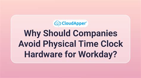 Why Should Companies Avoid Physical Time Clock Hardware For Workday