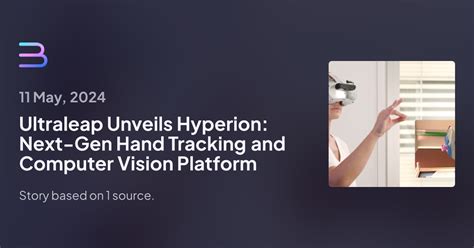 Ultraleap Unveils Hyperion Next Gen Hand Tracking And Computer Vision