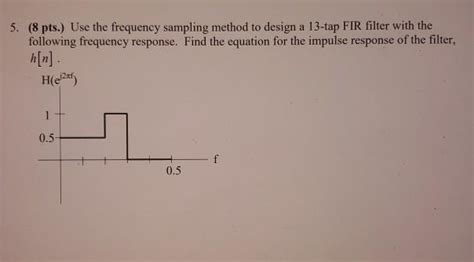 solved 5 8 pts use the frequency sampling method to