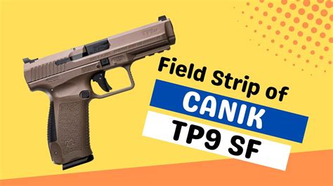 Canik Tp9 Sf Field Strip Friday Disassembly Reassembly