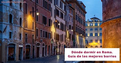 Dónde alojarse en Roma las mejores zonas Incluye mapa