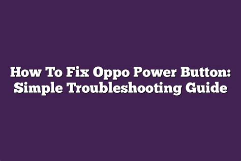 How To Fix Oppo Power Button Simple Troubleshooting Guide Hello