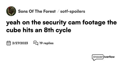 Yeah On The Security Cam Footage The Cube Hits An 8th Cycle Sons Of