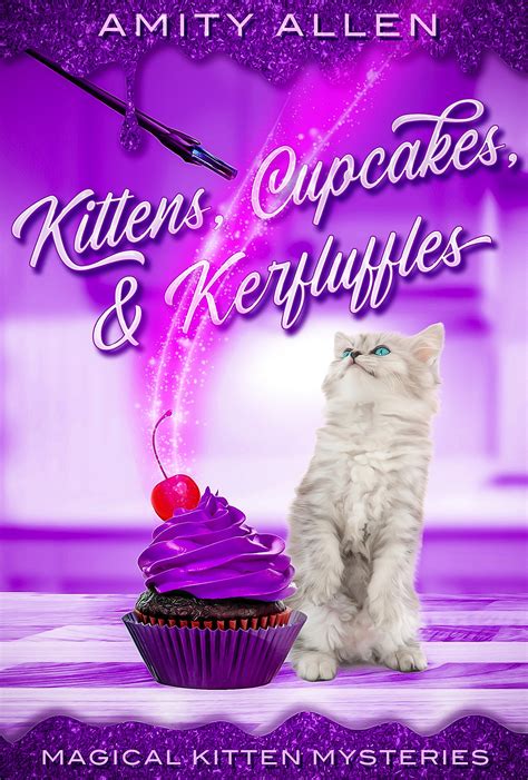 Kittens Cupcakes And Kerfuffles By Amity Allen Goodreads