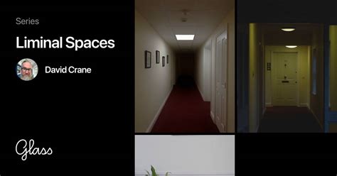 Liminal Spaces, a Series by David Crane — Glass