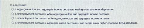 Solved In A Recession A Aggregate Output And Aggregate Chegg