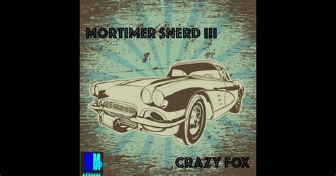 ‎crazy Fox Single Álbum De Morttimer Snerd Iii Apple Music