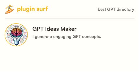 Gpt Ideas Maker Gpt Information Latest Updates And Reviews [2024]