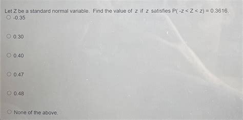 Solved Let Z ﻿be A Standard Normal Variable Find The Value