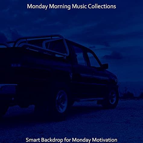 Écouter Smart Backdrop For Monday Motivation Par Monday Morning Music