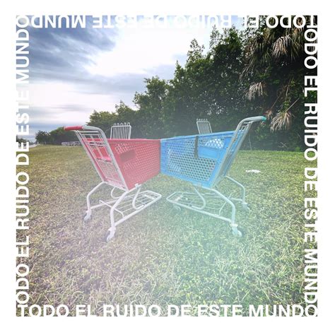 Alvarezmejia Todo El Ruido De Este Mundo Reviews Album Of The Year