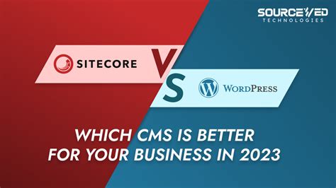 Sitecore Vs Wordpress Which Cms Is Better For Your Business
