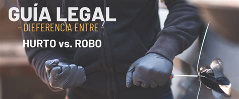Diferencias Entre Hurto Y Robo As Advocats