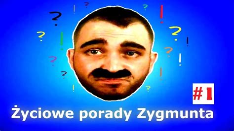 Życiowe Porady Zygmunta 1 Lodzikniechciane Ojcostwo I Małe