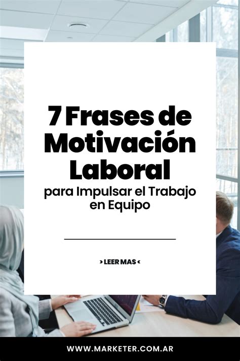 7 Frases de Motivación Laboral para Impulsar el Trabajo en Equipo