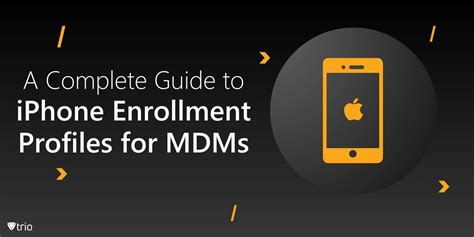 A Complete Guide To Iphone Enrollment Profiles For Mdms