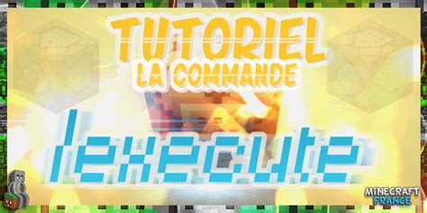 Tutoriel La Commande Execute Minecraft France