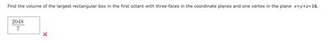 Solved Find The Volume Of The Largest Rectangular Box In The Chegg