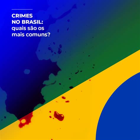 Quais São Os Crimes Mais Comuns No Brasil Luiz Antonio