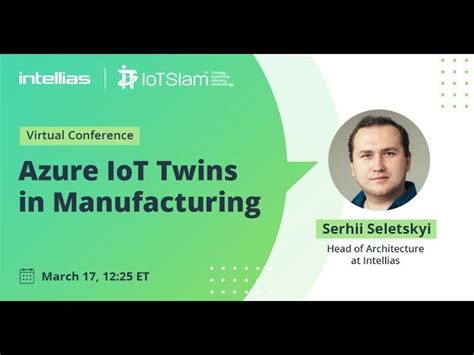 Serhii Seletskyi Intellias For The Iot Slam Iot Digital Twins For The Manufacturing Industry