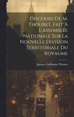Discours De M Thouret Fait L Assemble Nationale Sur La Nouvelle