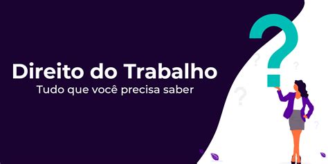 Tudo Que Você Precisa Saber Sobre Direito Do Trabalho Blog Do Juris