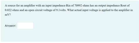 Solved A Source For An Amplifier With An Input Impedance Rin