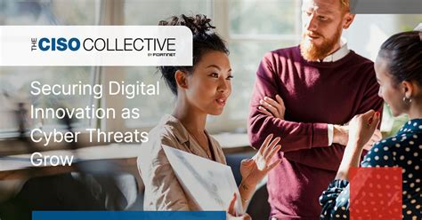 Securing Digital Innovation As Cyber Threats Grow Ciso Collective Fortinet