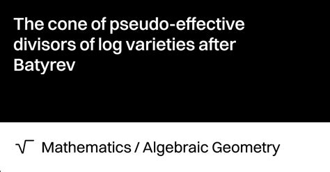 The Cone Of Pseudo Effective Divisors Of Log Varieties After Batyrev