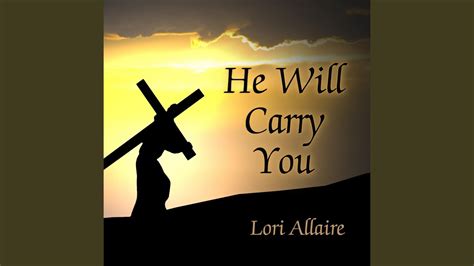 He Will Carry You Youtube