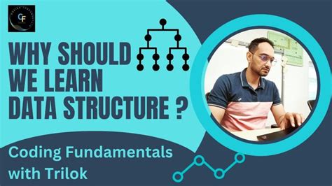 Why Should We Learn Data Structure Coding Fundamentals With Trilok