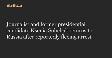 Journalist And Former Presidential Candidate Ksenia Sobchak Returns To