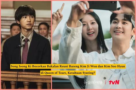 Song Joong Ki Bocorkan Bakalan Reuni Bareng Kim Ji Won Dan Kim Soo Hyun