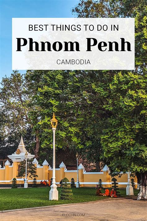 32 Best Things To Do In Phnom Penh