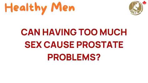 can excessive sexual activity lead to prostate issues