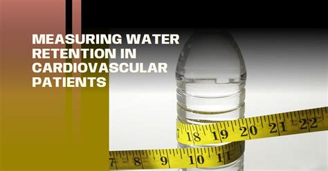 Using Ppg To Measure Water Retention In Cardiovascular Patients