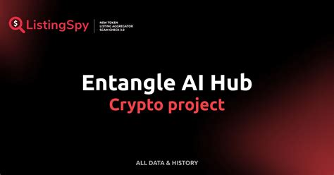 Entangle Ai Hub Crypto Project Eai Token Listings Events Analysis