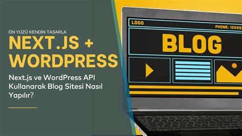 next js ve wordpress api kullanarak blog sitesi nasıl yapılır can