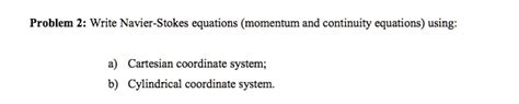 SOLVED Problem Write Navier Stokes Equations Momentum And Continuity Equations Using A