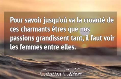 Citation Anonyme Femmes Pour Savoir Jusquoù Va La Cruauté De Ces