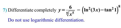 Solved 7 Differentiate Completely Y6x56−ln23x−tan218