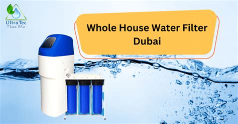Whole House Water Filter Dubai Water Filters Dubai