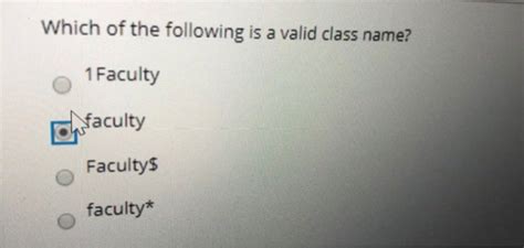 Solved Which Of The Following Is A Valid Class Name 1
